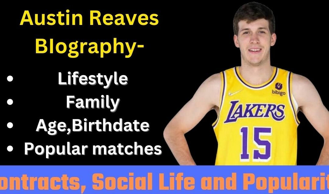 Austin Reaves- Age, Net Worth, Lifestyle - Know them Better